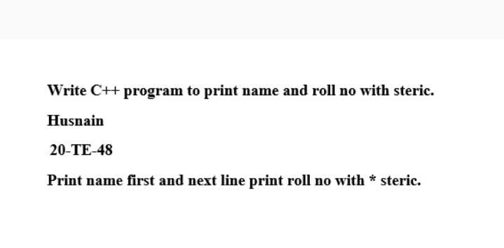 Solved Write C++ program to print name and roll no with | Chegg.com