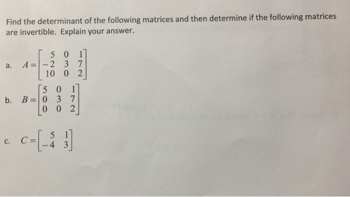 Solved Find the determinant of the following matrices and | Chegg.com Solved Find the determinant of the following matrices and | Chegg.com