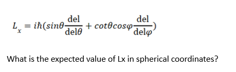 Lx=iℏ(sinθdeldelθ+cotθcosφdeldelφ)What is the | Chegg.com