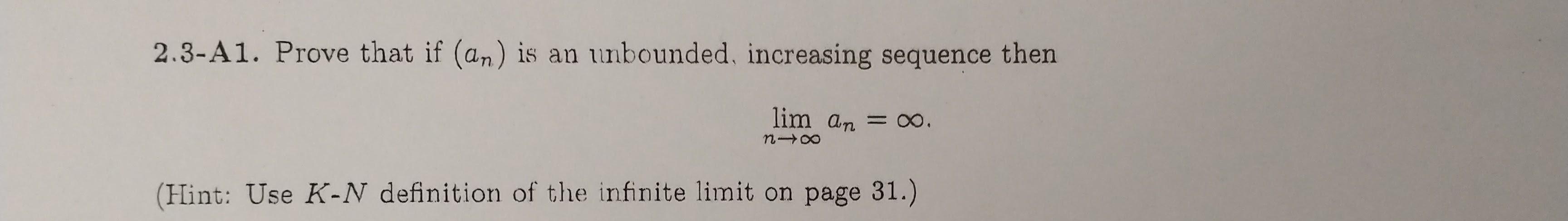 Solved 2.3-A1. Prove that if (an) is an unbounded, | Chegg.com