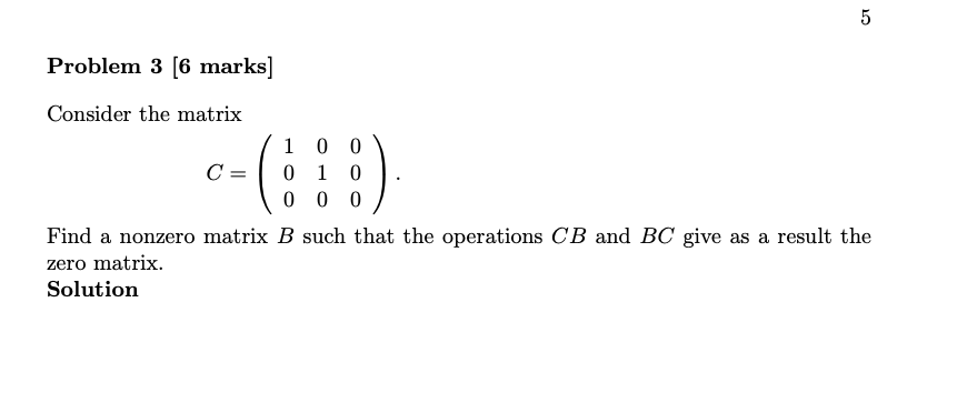 Solved 5 Problem 3 [6 marks] Consider the matrix 1 0 0 C= 0 | Chegg.com