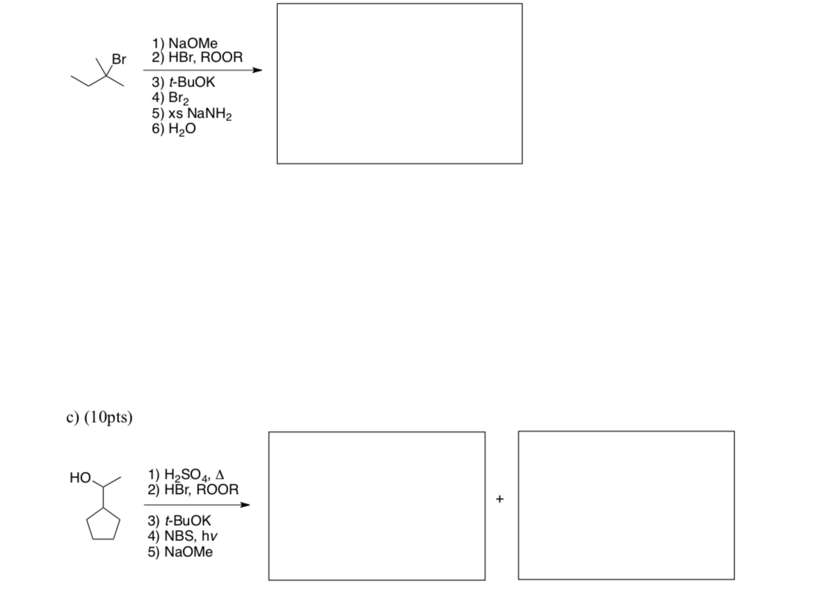 Solved 1) NaoMe 2) HBr, ROOR 3) t-BuOK 4) Br2 5) xs NaNH2 6) | Chegg.com