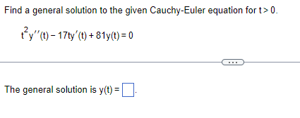 Solved Find a general solution to the given Cauchy-Euler | Chegg.com
