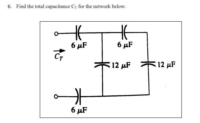 Solved 6. Find the total capacitance CT for the network | Chegg.com