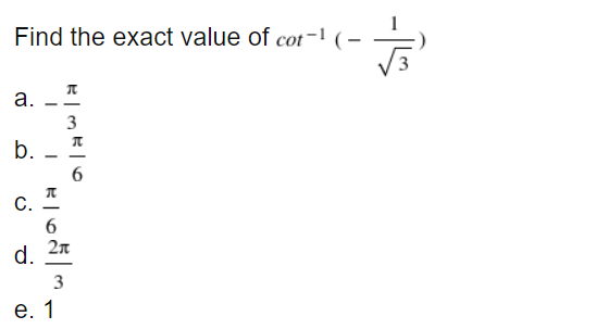 Solved Find the exact value of cot-1 (- I a. 3 b. π 6 π C. 6 | Chegg.com