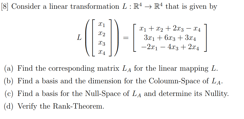 Solved [8] Consider a linear transformation L : R4 ? R4 that | Chegg.com