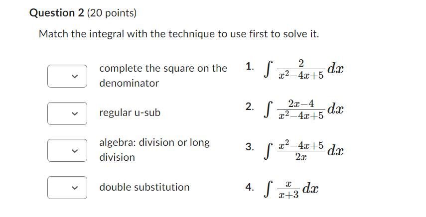 Solved Match the integral with the technique to use first to | Chegg.com