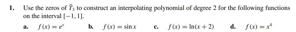 Solved 1. Use the zeros of T~3 to construct an interpolating | Chegg.com