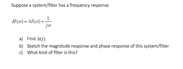 Solved Suppose a system/filter has a frequency response | Chegg.com