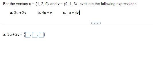 Solved For the vectors u= 1,2,0 and v= 0,1,3 , evaluate the | Chegg.com