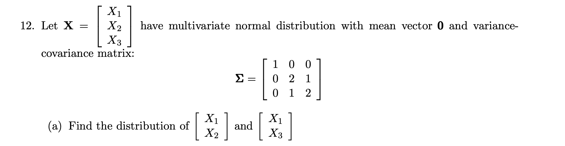 Solved 2. Let X=⎣⎡X1X2X3⎦⎤ have multivariate normal | Chegg.com