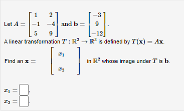 Solved Let A=⎣⎡1−152−49⎦⎤ and b=⎣⎡−39−12⎦⎤ A linear | Chegg.com