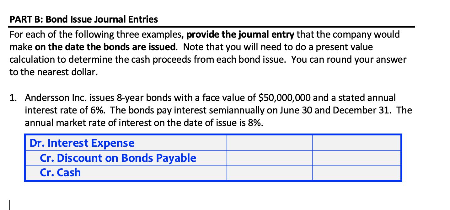 Solved PART B: Bond Issue Journal Entries For each of the | Chegg.com
