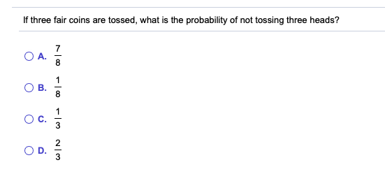 Solved If three fair coins are tossed, what is the | Chegg.com