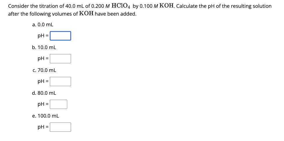 Solved Consider the titration of 40.0 mL of 0.200MHClO4 by | Chegg.com