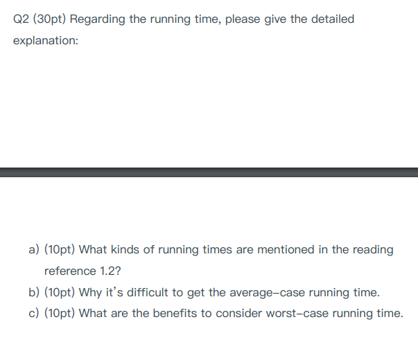 Solved Q2 (30pt) Regarding the running time, please give the | Chegg.com
