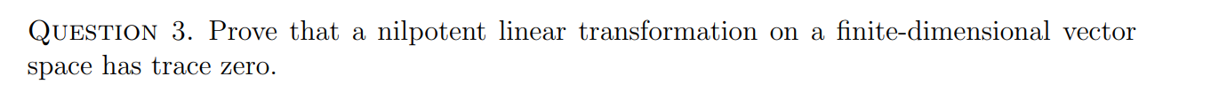 Solved QUESTION 3. Prove that a nilpotent linear | Chegg.com