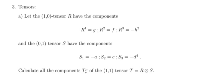 Solved 3. Tensors: a) Let the (1,0)-tensor R have the | Chegg.com