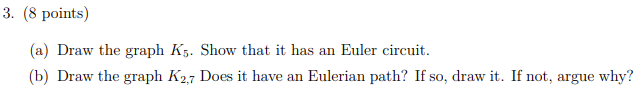 Solved 3. (8 points) (a) Draw the graph K5. Show that it has | Chegg.com