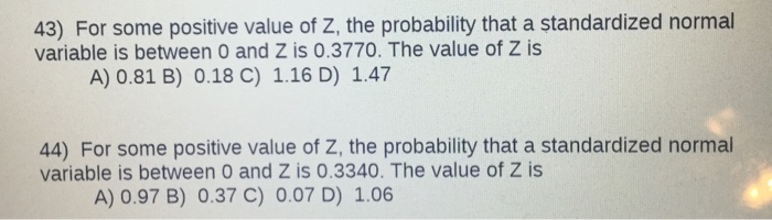Solved 43) For some positive value of Z, the probability | Chegg.com