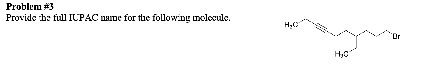 Solved Problem #3 Provide the full IUPAC name for the | Chegg.com