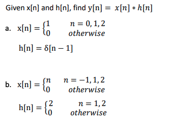 Solved Given x[n] and h[n], find y[n] = x[n] *h[n] a. x[n] = | Chegg.com