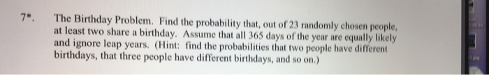 Solved 7, The Birthday Problem. Find the probability that, | Chegg.com