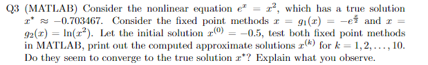 Solved Q3 (MATLAB) Consider the nonlinear equation ex=x2, | Chegg.com