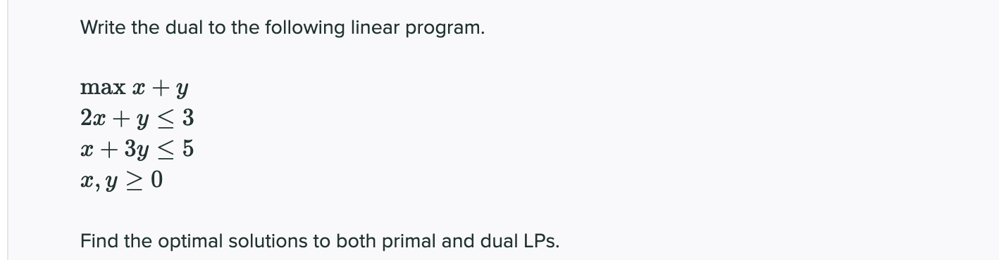 Solved Write the dual to the following linear program. max x | Chegg.com
