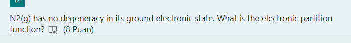 Solved N2( g) has no degeneracy in its ground electronic | Chegg.com