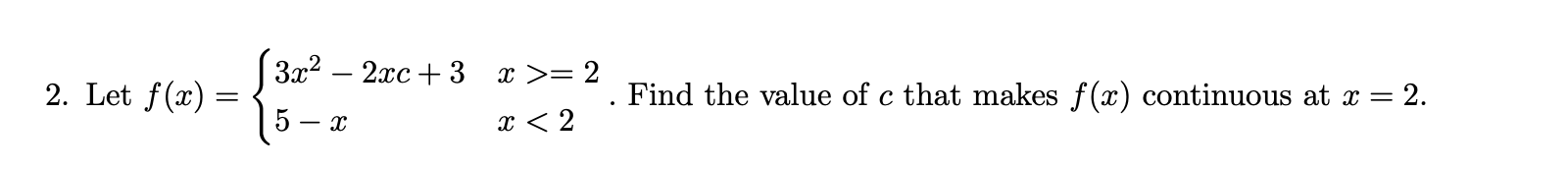 Solved Let f(x)={3x2-2xc+3,x≥25-x,x