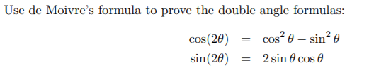 Solved Use de Moivres formula to prove the double angle | Chegg.com