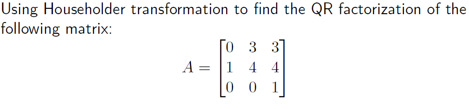 Solved Using Householder Transformation To Find The Qr