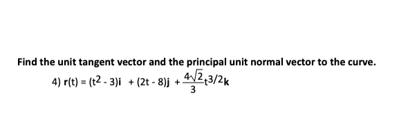 Solved Find the unit tangent vector and the principal unit | Chegg.com