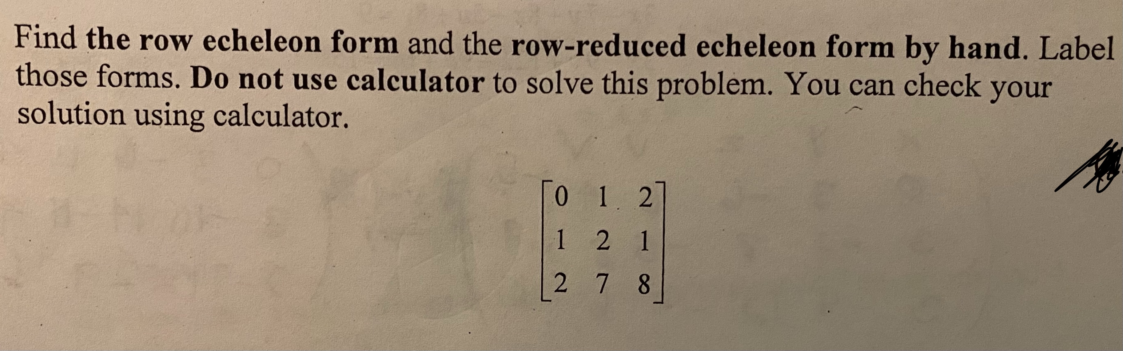 Solved Find the row echeleon form and the row-reduced | Chegg.com