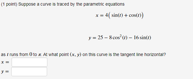 Solved (1 point) Suppose a curve is traced by the parametric | Chegg.com
