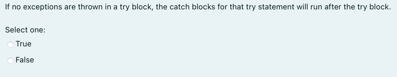 Solved If no exceptions are thrown in a try block, the catch | Chegg.com