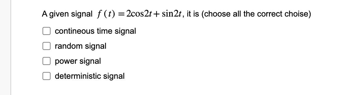 Solved A given signal f(t)=2cos2t+sin2t, it is (choose all | Chegg.com