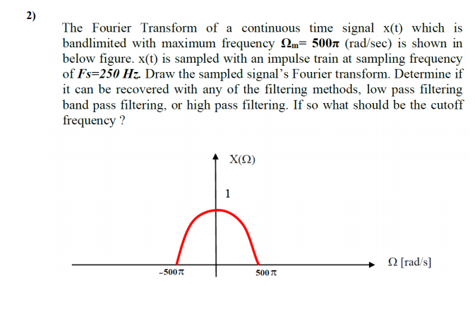 Solved 2) The Fourier Transform of a continuous time signal | Chegg.com