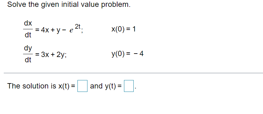 Solved Solve the given initial value problem. dx = 4x + y - | Chegg.com