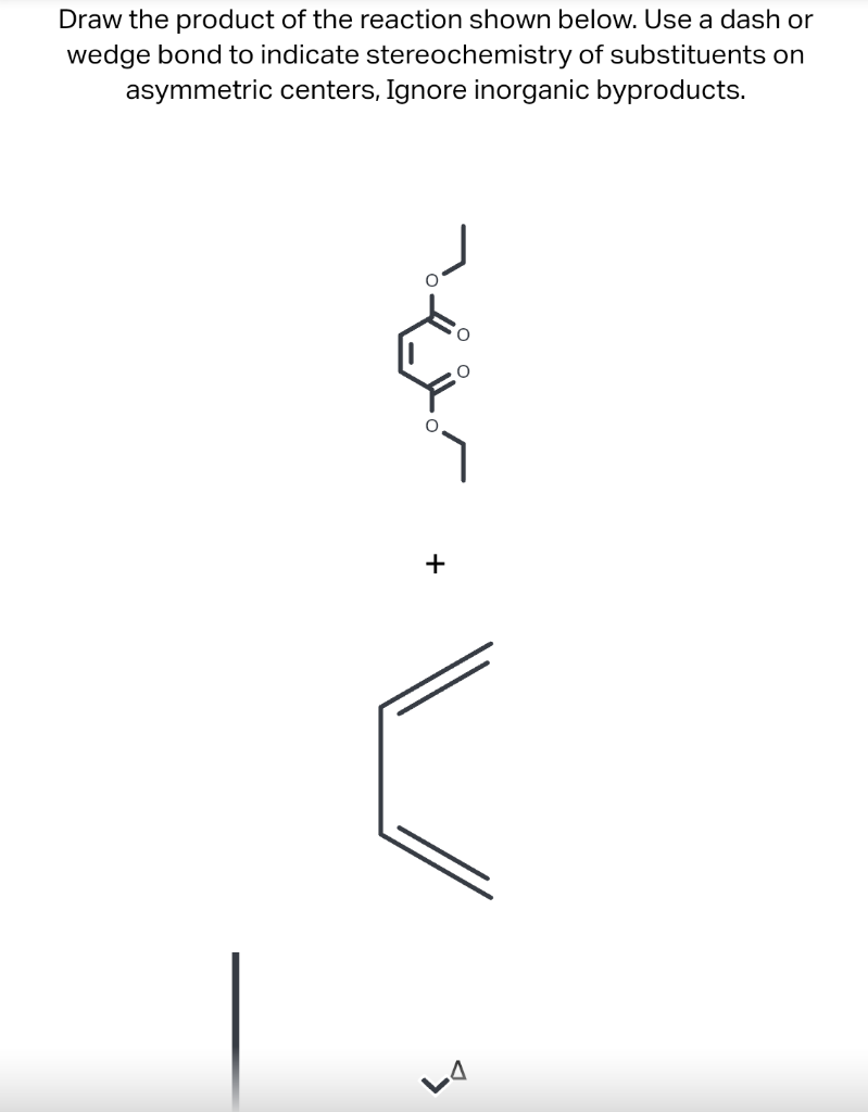 Solved Draw the product of the reaction shown below. Use a | Chegg.com