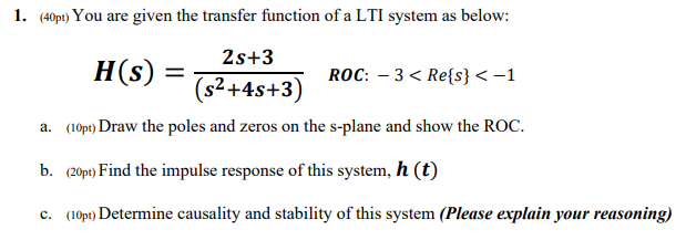 Solved 1. (40pt) You are given the transfer function of a | Chegg.com