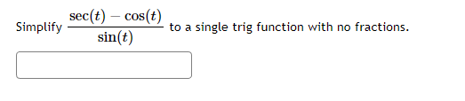 Solved Simplify sin(t)sec(t)−cos(t) to a single trig | Chegg.com