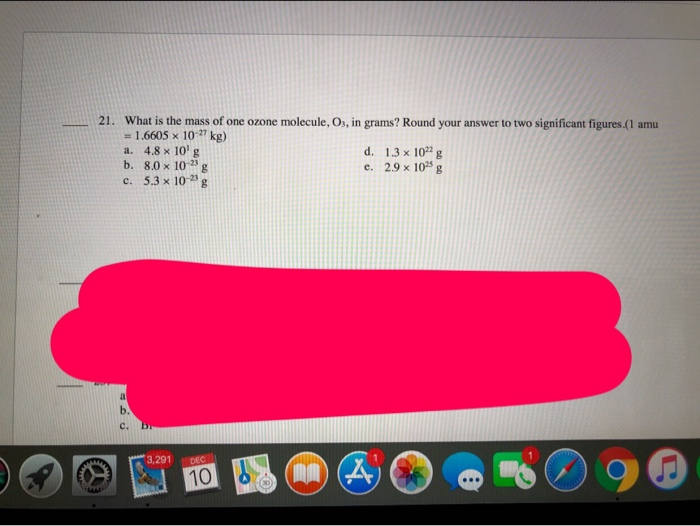 Solved 21. What is the mass of one ozone molecule, Os, in | Chegg.com