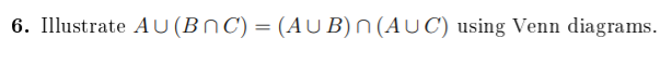 Solved 6. Illustrate AU (BNC) = (AUB) n(AUC) using Venn | Chegg.com