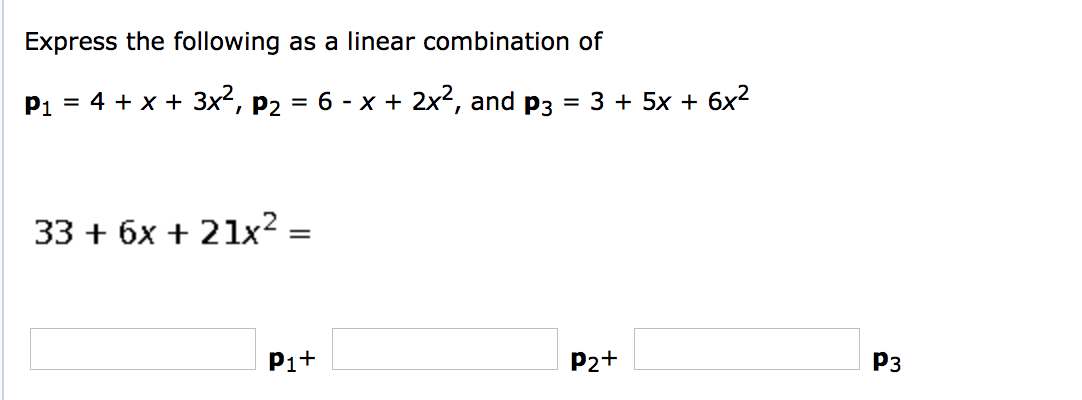 Solved Express the following as a linear combination of P1 = | Chegg.com