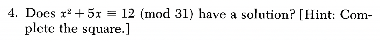Solved 4. Does x2 + 5x 12 (mod 31) have a solution? [Hint: | Chegg.com