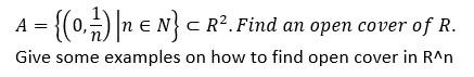 Solved A = {(0)|n e n} C R2. Find an open cover of R. NCR = | Chegg.com