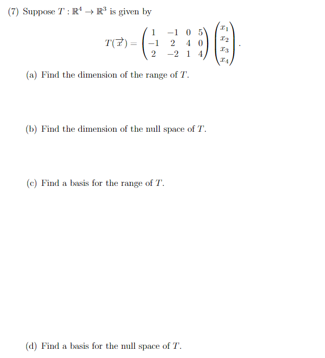 Solved (7) Suppose T:R4→R3 is given by | Chegg.com