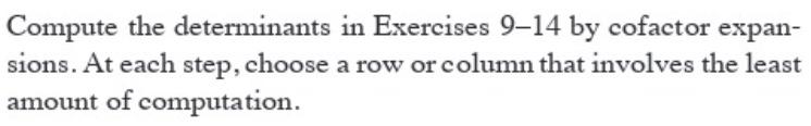 Solved Compute the determinants in Exercises 9-14 by | Chegg.com Solved Compute the determinants in Exercises 9-14 by | Chegg.com
